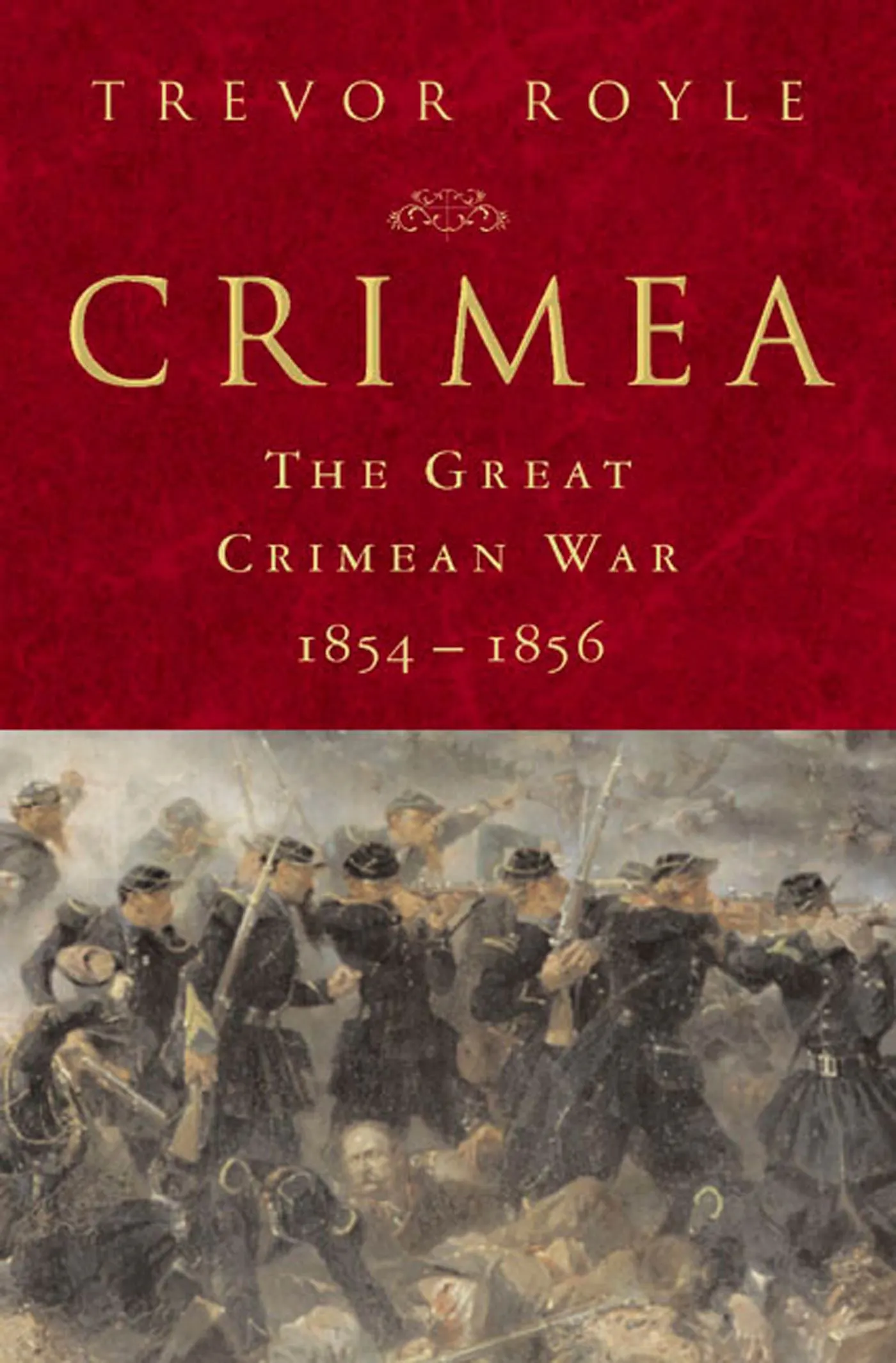 Crimea: The Great Crimean War, 1854-1856