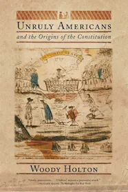 Unruly Americans And The Origins Of The Constitution Unruly Americans And The Origins Of The Constitution