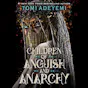 Children of Anguish and Anarchy