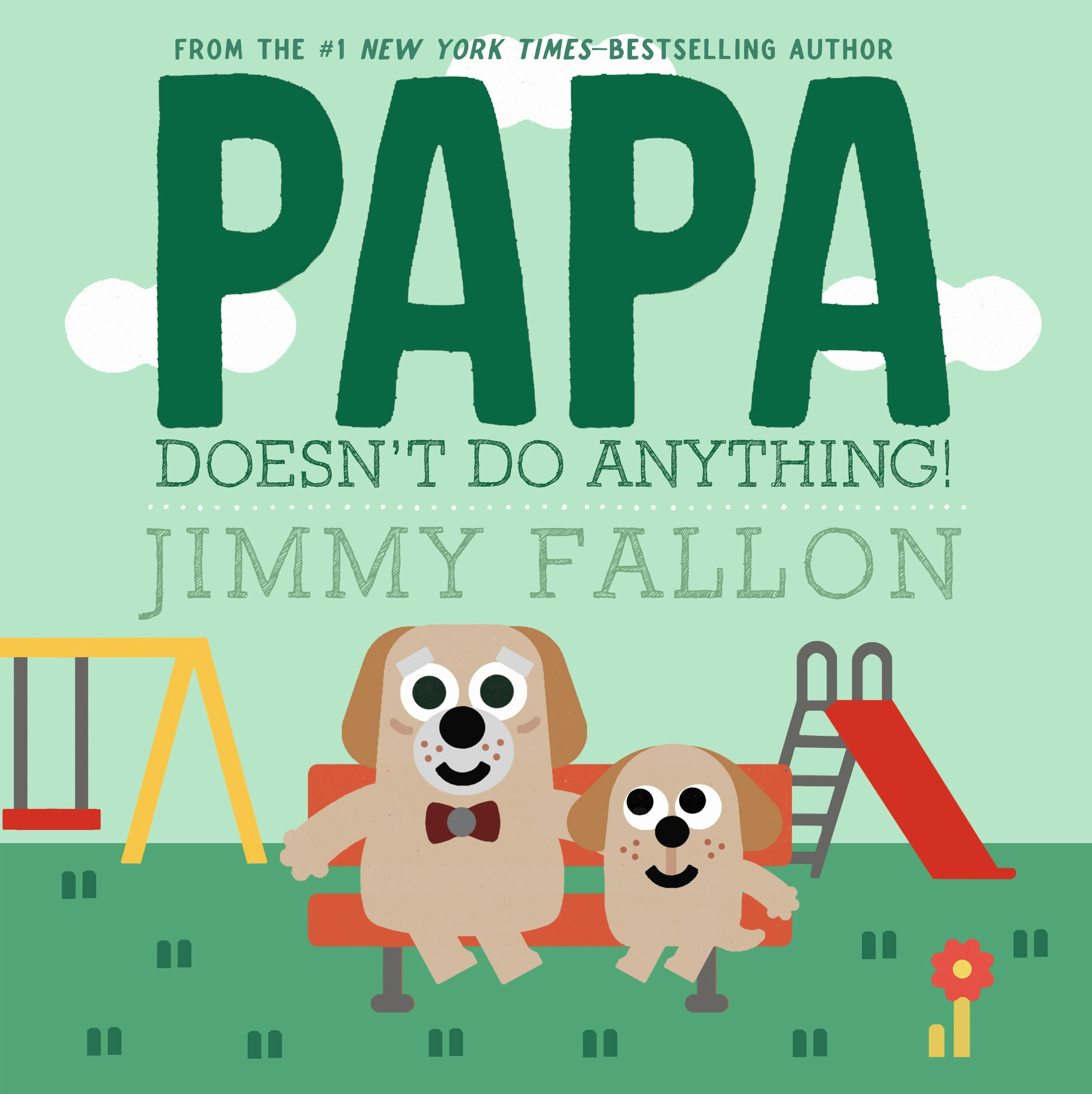 Papa Doesn't Do Anything! (But Love You)