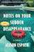 Notes on Your Sudden Disappearance