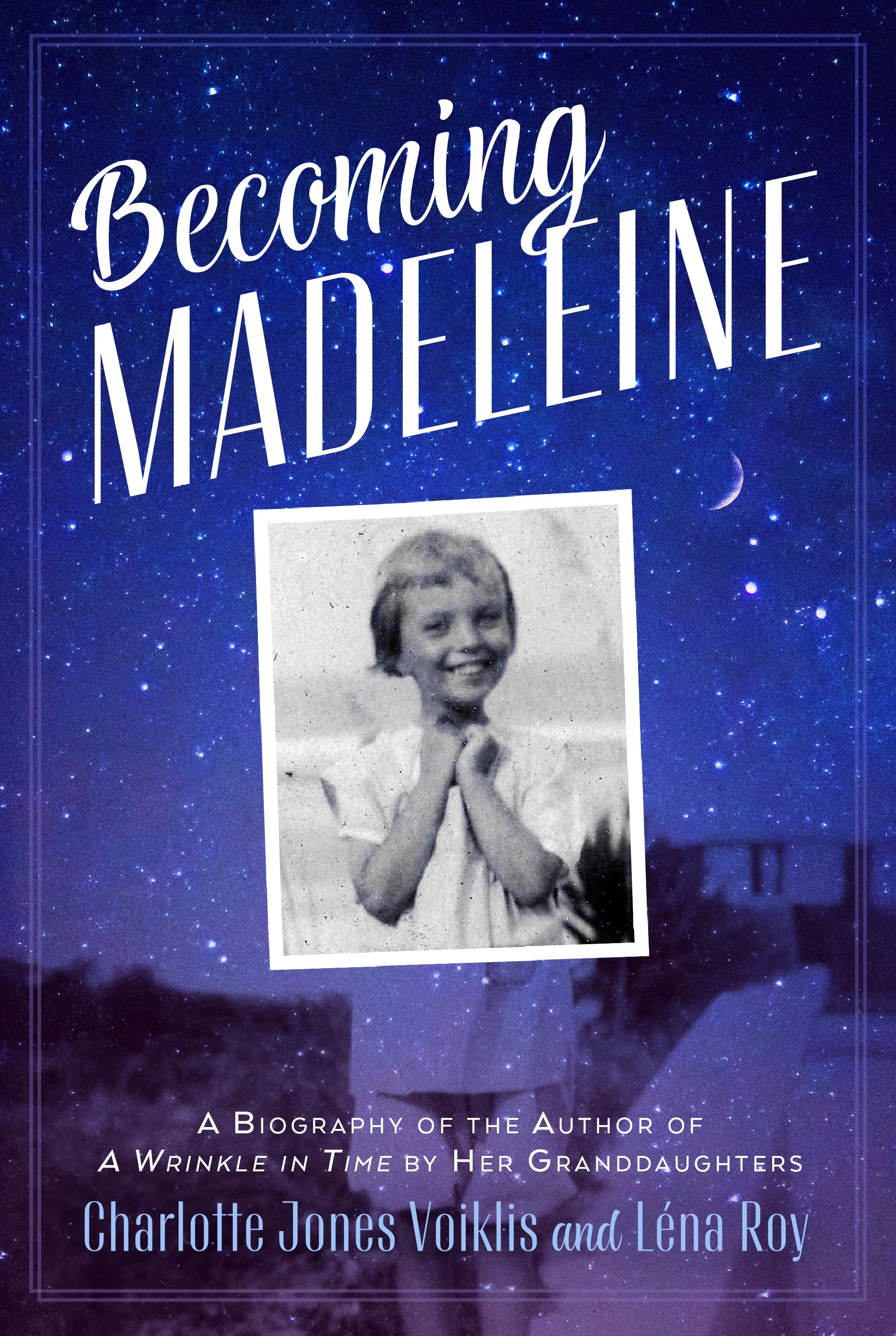 Becoming Madeleine: A Biography of the Author of A Wrinkle in Time by ...