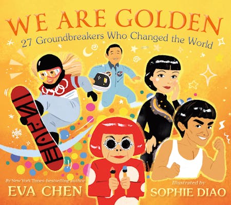 WE ARE GOLDEN | Eva Chen; illustrated by Sophie Diao | Feiwel & Friends