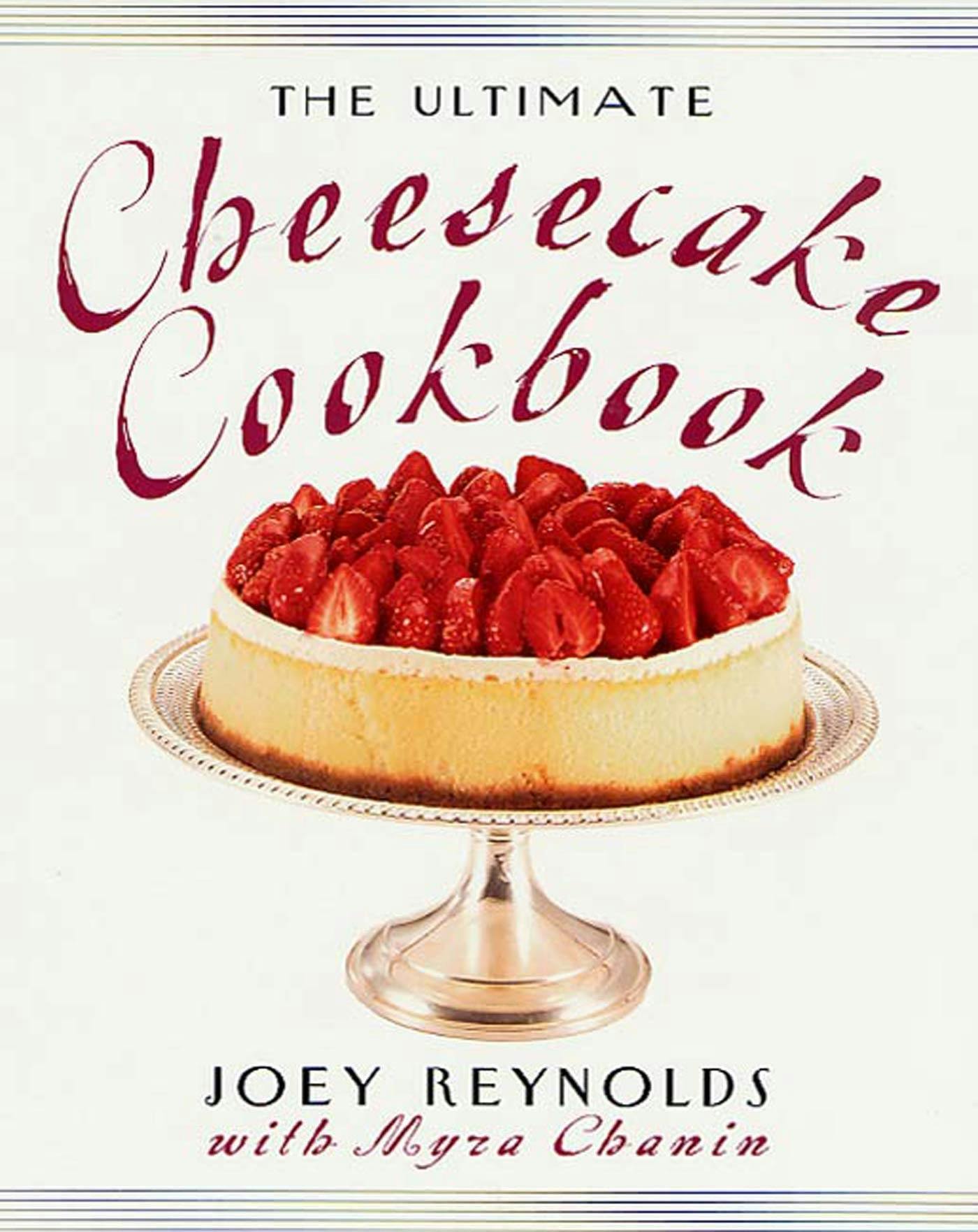 The Ultimate Cheesecake Cookbook