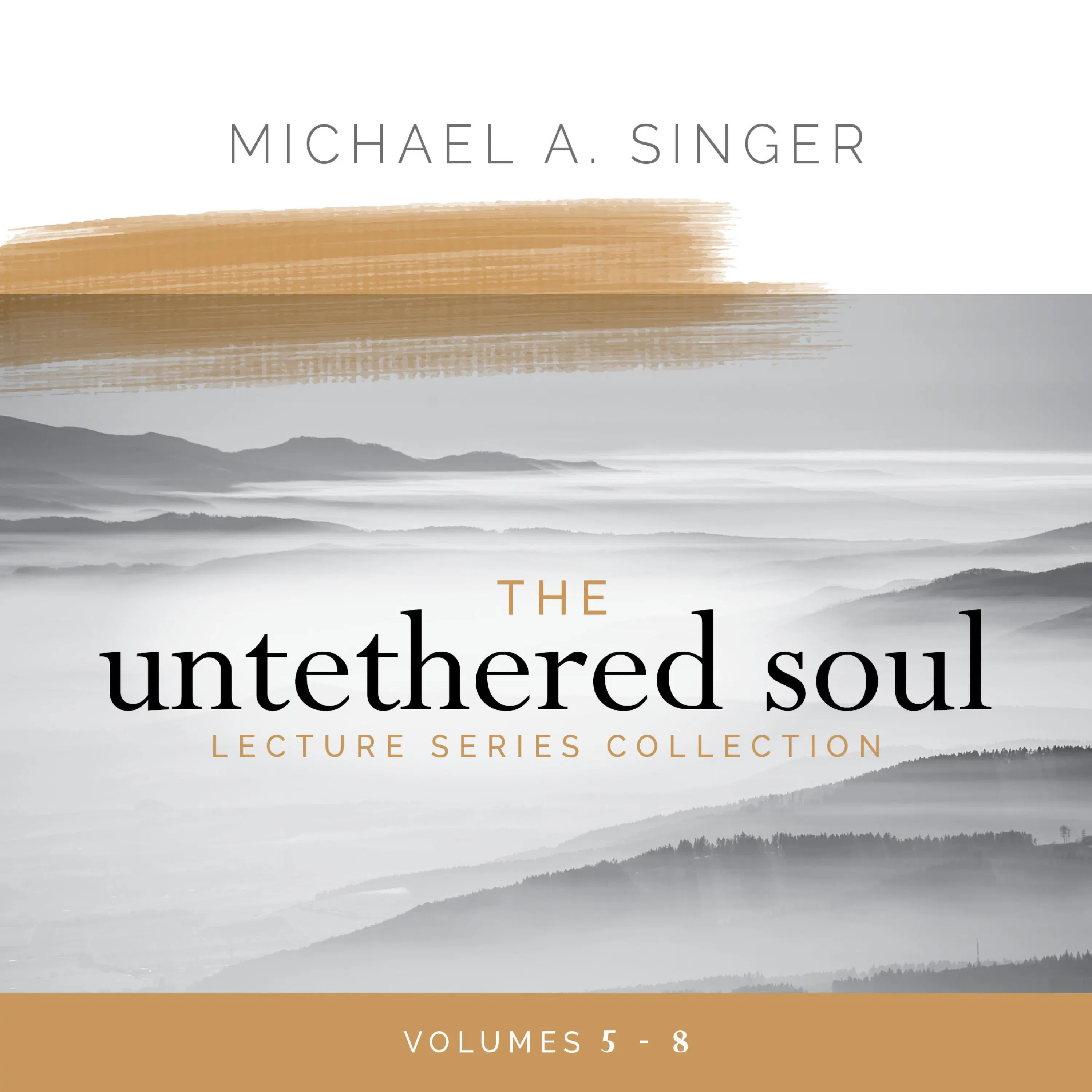The Untethered Soul Lecture Series Collection: Volumes 5–8